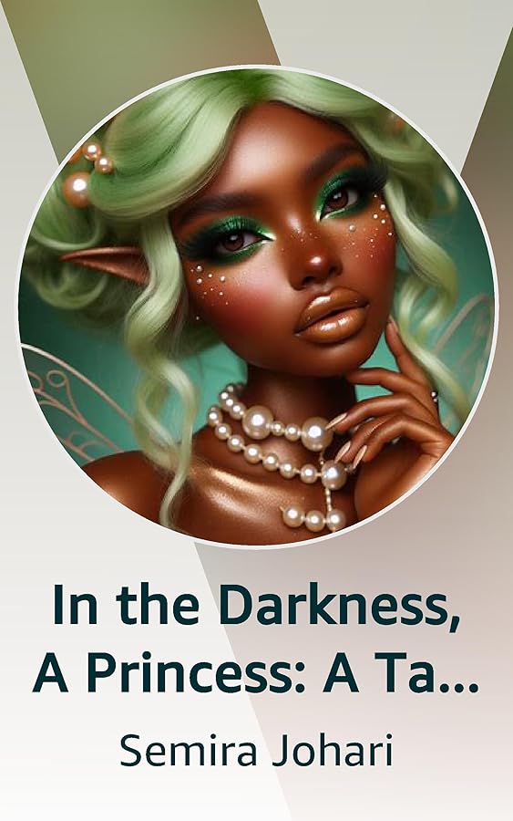 In the Darkness, A Princess: A Tale of Magic, Mystery, and Love in LA ...