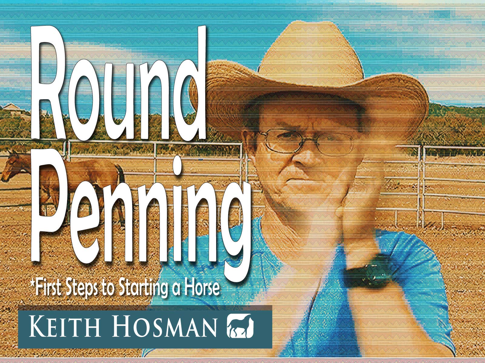 Watch Round Penning: First Steps to Starting a Horse | Prime Video