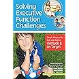 Solving Executive Function Challenges: Simple Ways to Get Kids with ...