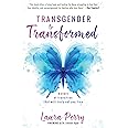 Transgender to Transformed: A Story of Transition That Will Truly Set ...