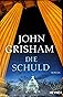 Die Schuld: Roman: Amazon.de: Grisham, John: Bücher