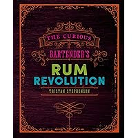 The Curious Bartender's Rum Revolution: Stephenson, Tristan: 9781849758239: Amazon.com: Books
