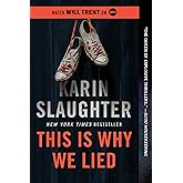 This Is Why We Lied: A Will Trent Thriller (Will Trent, 12): Slaughter ...