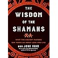 Wisdom of the Shamans: What the Ancient Masters Can Teach Us about Love ...