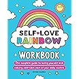 Self-Love Rainbow Workbook: The complete guide to loving yourself and ...