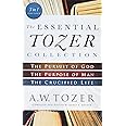 The Essential Tozer Collection: The Pursuit of God, The Purpose of Man ...