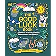 The Good Luck Book: A Celebration of Global Traditions, Superstitions ...