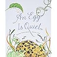 An Egg Is Quiet: (Picture Book, Kids Book about Eggs) (Sylvia Long ...