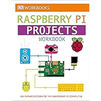 DK Workbooks: Raspberry Pi Projects: An Introduction to the Raspberry Pi Computer: DK ...