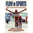 Flow in Sports: The keys to optimal experiences and performances ...