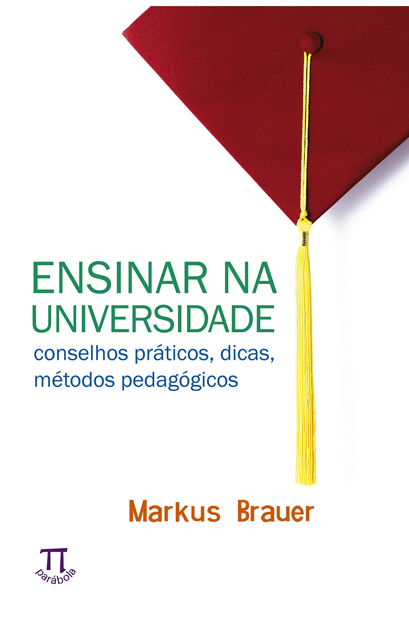 Ensinar Na Universidade. Conselhos Práticos, Dicas, Métodos Pedagógicos ...
