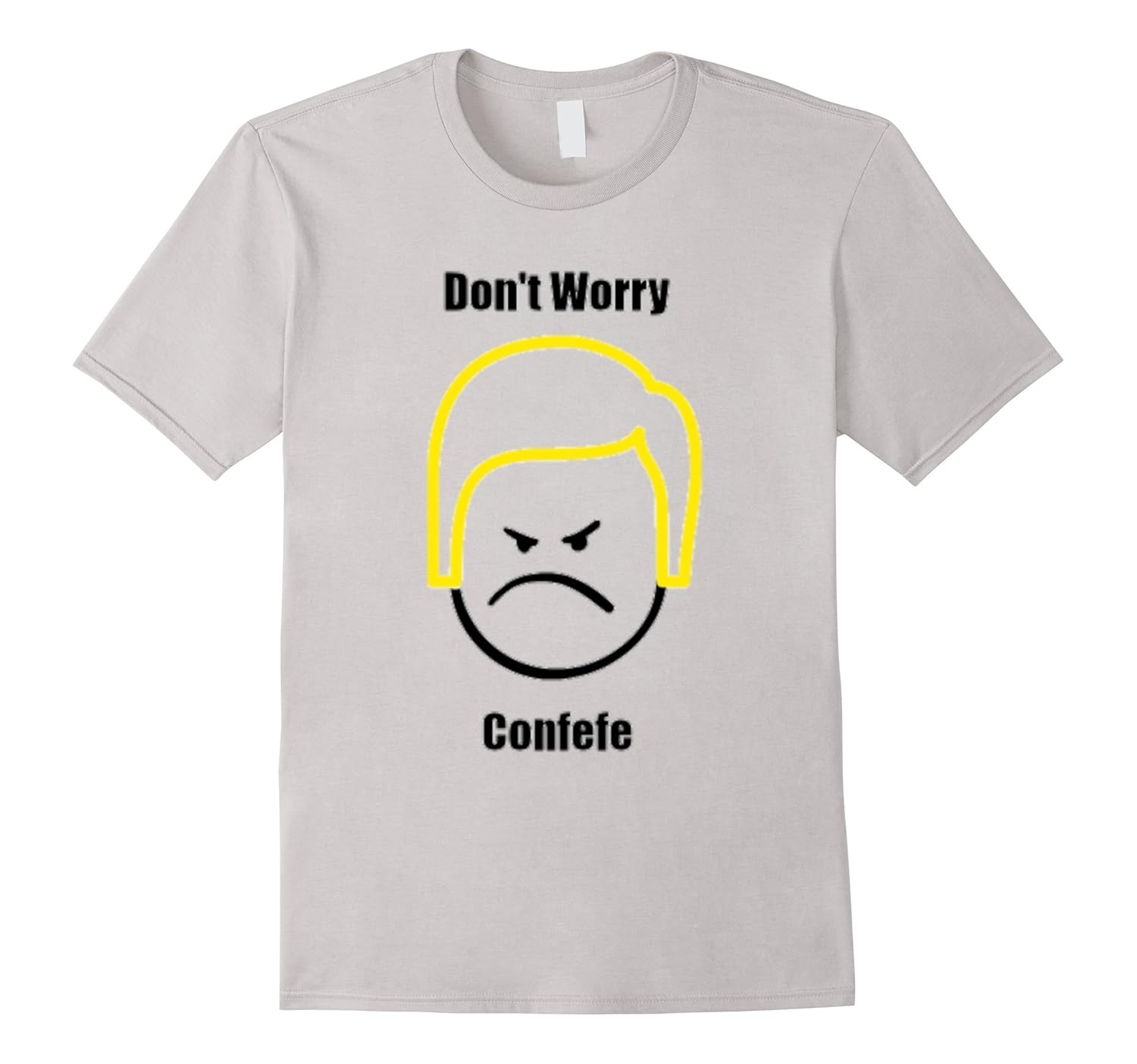 DON’T WORRY, CONFEFE-4LVS