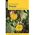 Foraging Texas: Finding, Identifying, and Preparing Edible Wild Foods ...