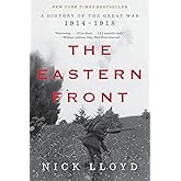 The Eastern Front: A History of the Great War, 1914-1918: Lloyd, Nick ...