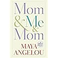 Mom & Me & Mom: Angelou, Maya: 9780804120937: Books - Amazon.ca