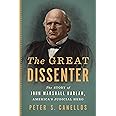The Great Dissenter: The Story of John Marshall Harlan, America's ...