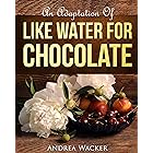 Like Water for Chocolate: A Novel in Monthly Installments with Recipes ...