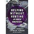 Helping Without Hurting in Church Benevolence: A Practical Guide to ...