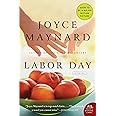 Labor Day: A Novel (P.S.): Maynard, Joyce: 9780061843419: Amazon.com: Books