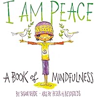 I Am Peace: A Book of Mindfulness (I Am Books): Verde, Susan, Reynolds ...