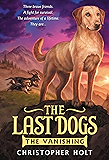 The Last Dogs: The Long Road - Kindle edition by Holt, Christopher ...
