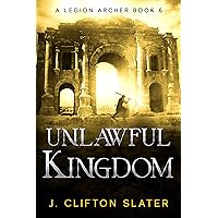Amazon.com: Unlawful Kingdom (A Legion Archer Book 6) eBook : Slater, J. Clifton, Jones, Hollis ...
