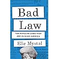 Bad Law: Ten Popular Laws That Are Ruining America: Mystal, Elie ...