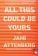 Amazon.com: All This Could Be Yours (9780544824256): Attenberg, Jami: Books