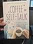 Coffee Self-Talk: 5 Minutes a Day to Start Living Your Magical Life ...