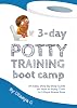 3 Day Potty Training Boot Camp: An Easy, Step-by-Step Guide on How to ...