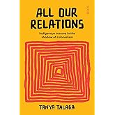 All Our Relations US Edition (The CBC Massey Lectures): Talaga, Tanya ...