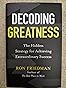 Decoding Greatness: How the Best in the World Reverse Engineer Success: Friedman, Ron ...