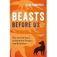 Beasts Before Us: The Untold Story of Mammal Origins and Evolution ...