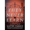 Amazon.com: They Never Learn: 9781982132026: Fargo, Layne: Books