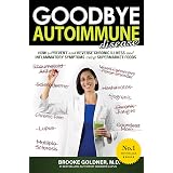 Goodbye Autoimmune Disease: How to Prevent and Reverse Chronic Illness ...