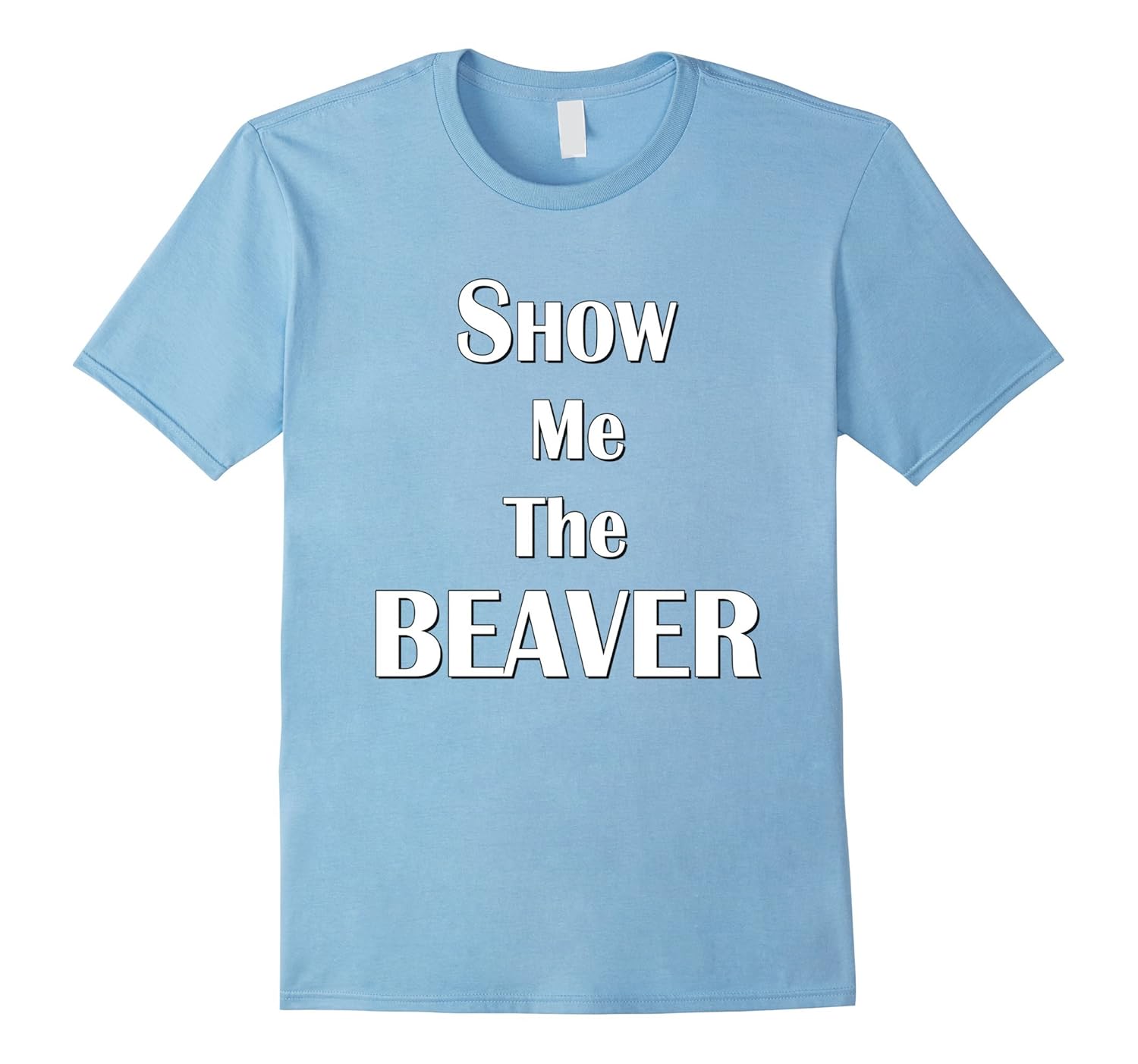 Naughty Beaver Wear SHOW Me The BEAVER T-Shirt-PL – Polozatee