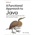 A Functional Approach to Java: Augmenting Object-Oriented Java Code with Functional Principles ...