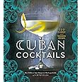 Cuban Cocktails: 100 Classic and Modern Drinks: DeRossi, Ravi, Danger ...