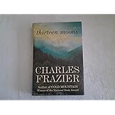 Thirteen Moons: A Novel: Frazier, Charles: 9780812967586: Amazon.com: Books