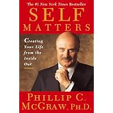 Self Matters: Creating Your Life from the Inside Out: Phil McGraw ...