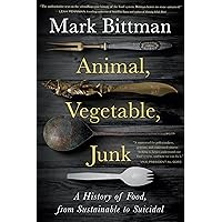 Animal, Vegetable, Junk: A History of Food, from Sustainable to ...