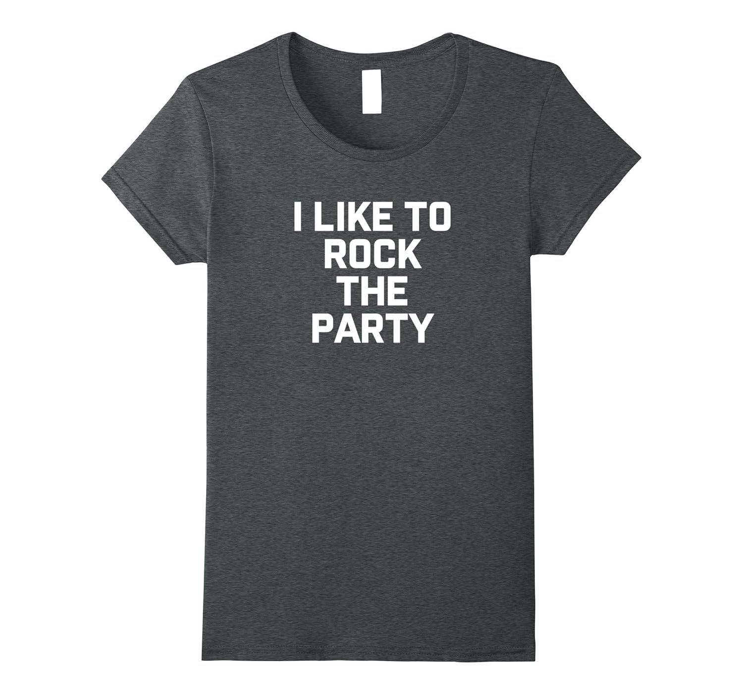 I Like To Rock The Party T-Shirt-4LVS – 4loveshirt