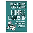 Humble Leadership: The Power of Relationships, Openness, and Trust (The ...