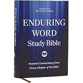 Enduring Word Study Bible: Pastoral Commentary from Every Chapter of ...