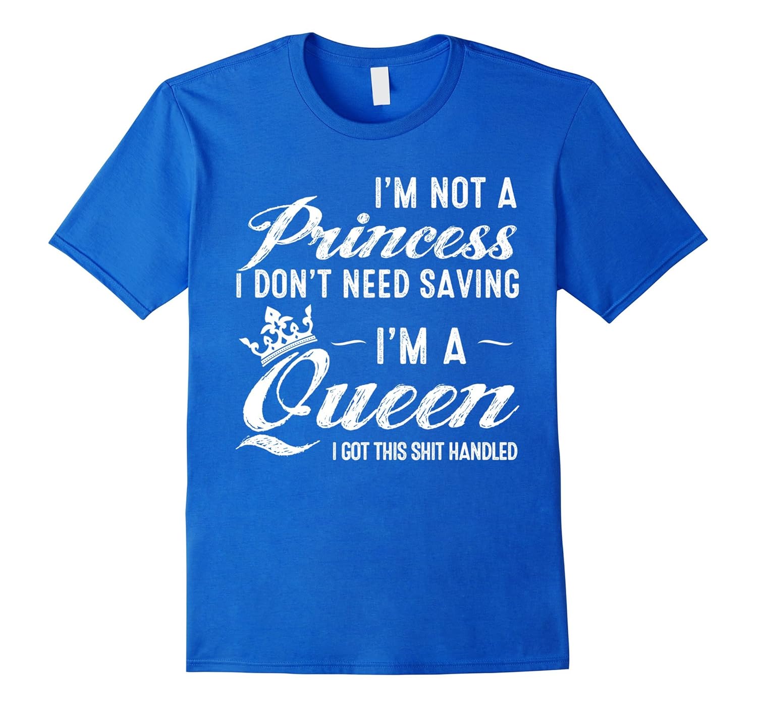 I’m not a Princess, I’m a Queen Shirt-CL – Colamaga