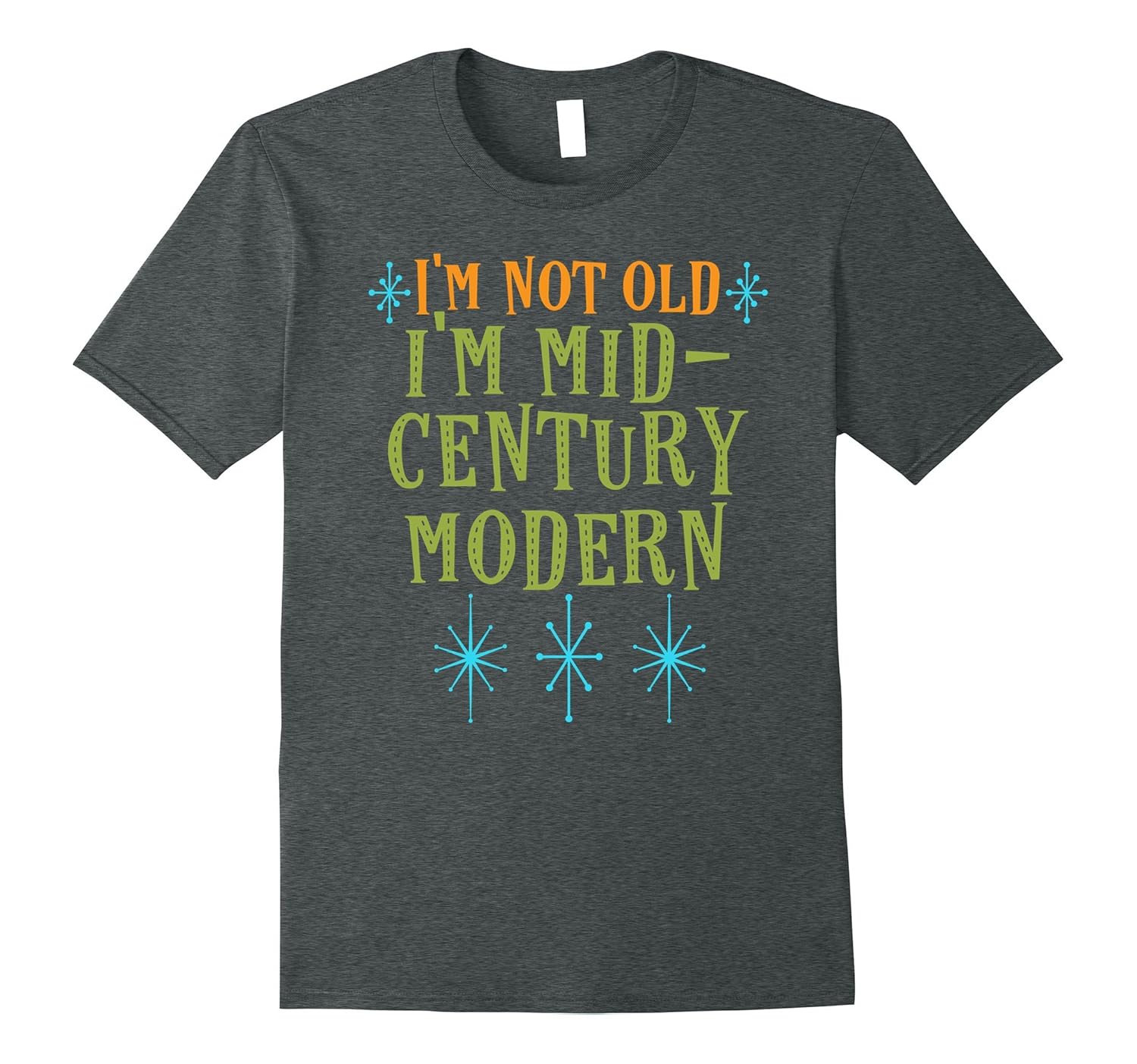 I’m Not Old I’m Mid-Century Modern Funny Retro T-Shirt-Art – Artvinatee
