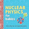 Nuclear Physics for Babies: A Simple Introduction to the Nucleus of an ...