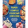 Super Simple Baking for Kids: Learn to Bake with over 55 Easy Recipes ...