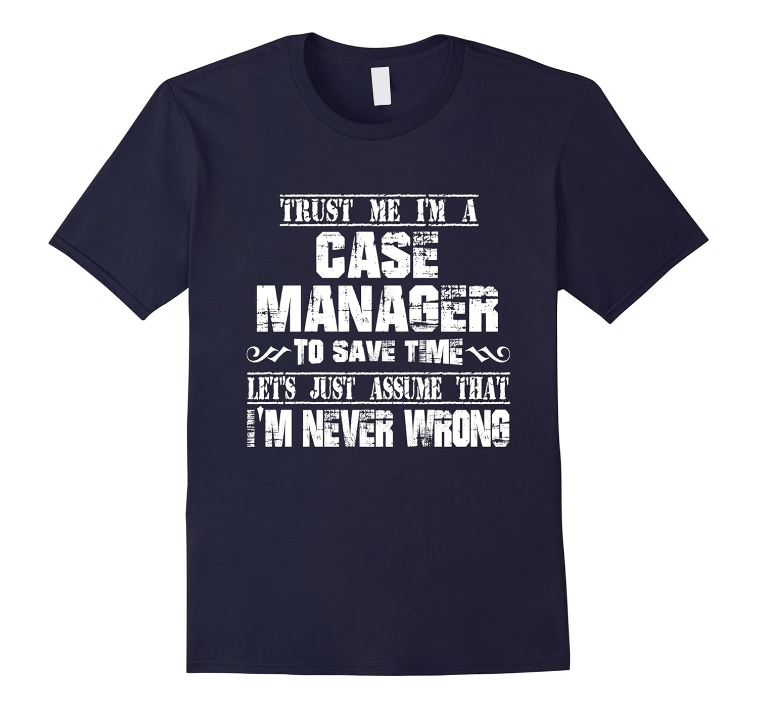 CASE MANAGER T-shirt I am never Wrong-TD – Teedep