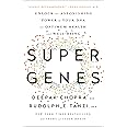 Super Genes: Unlock the Astonishing Power of Your DNA for Optimum ...